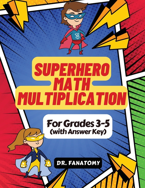 Superhero Maths by Dr. Fanatomy Superhero Math - Multiplication: Grades ...