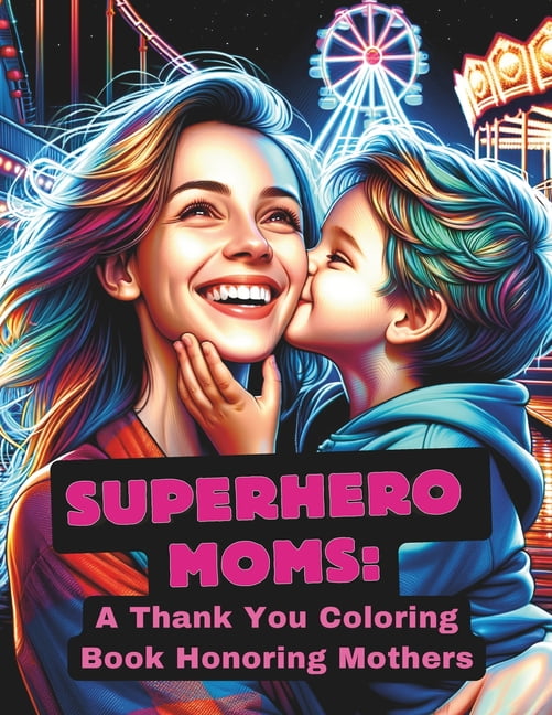 Superhero Moms: A Thank You Coloring Book Honoring Mothers: Express ...