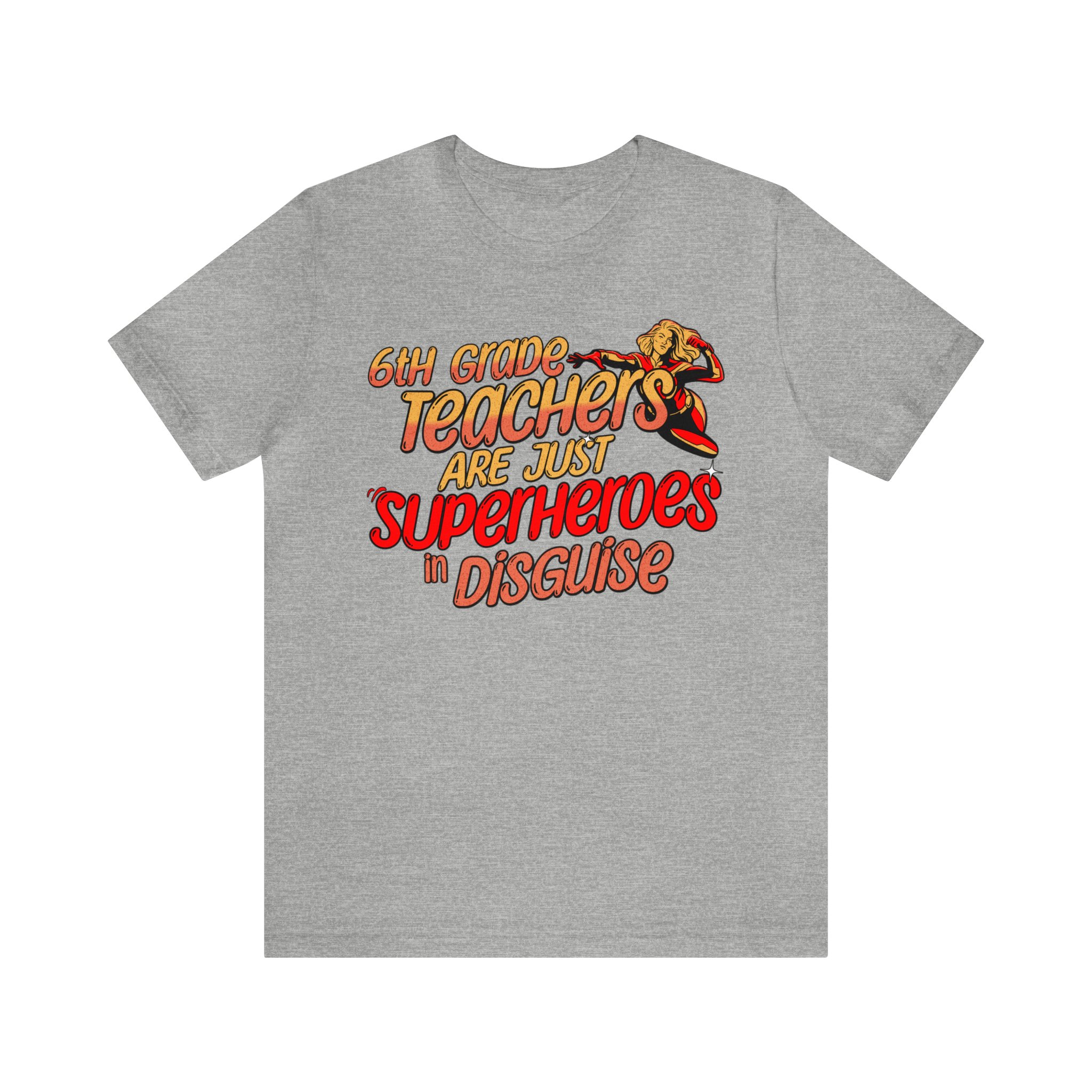 Superhero Teacher Tee, 6th Grade Teachers Are Just Superheroes In ...