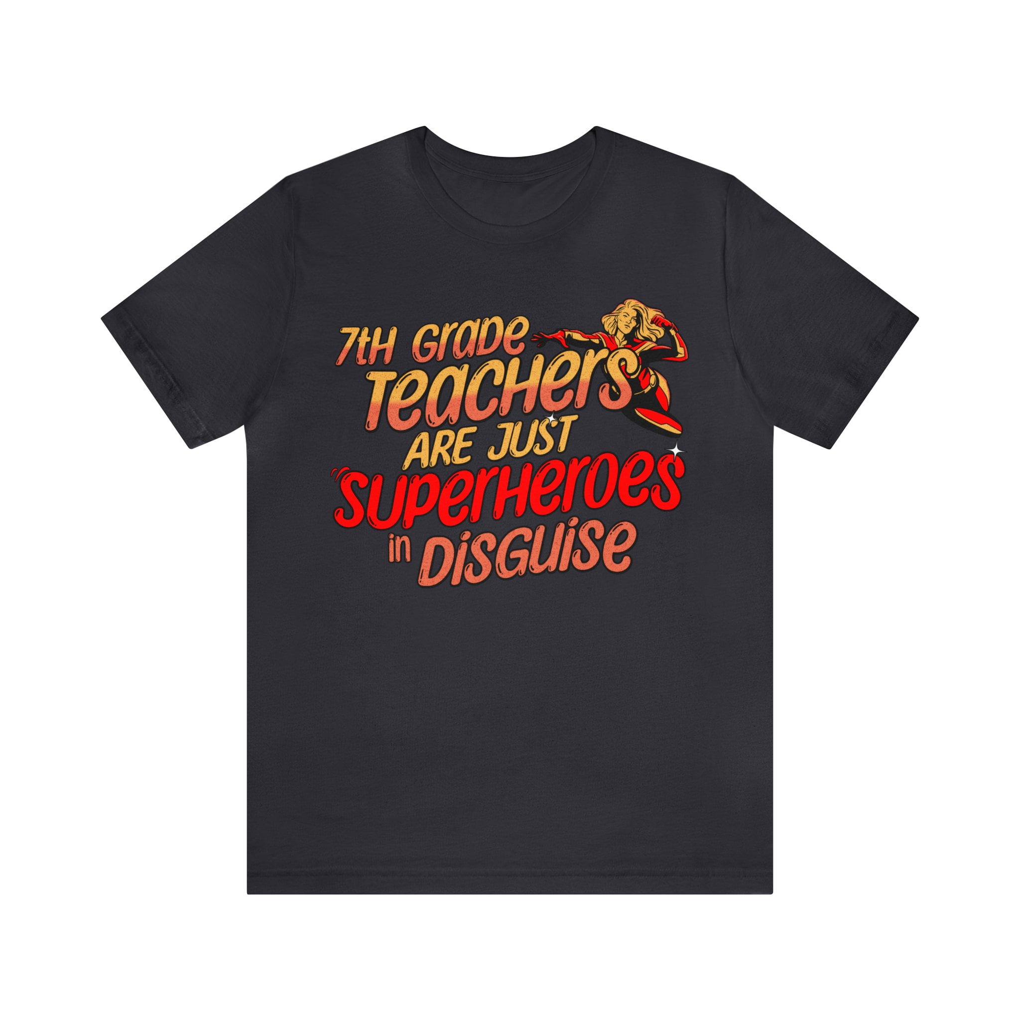 Superhero Teacher Tee, 7th Grade Teachers Are Just Superheroes In ...