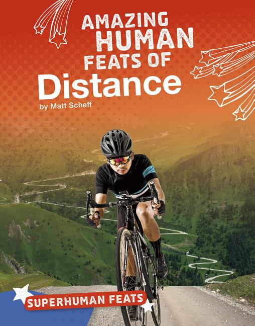 Superhuman Feats: Amazing Human Feats of Distance (Hardcover) - Walmart.com