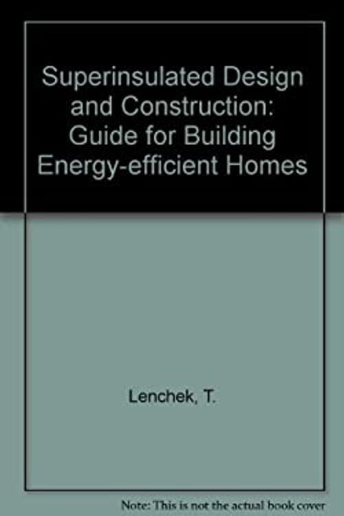 Pre-Owned Superinsulated Design and Construction: A Guide for Building ...