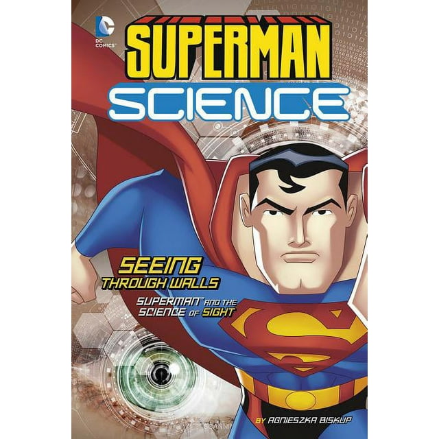Superman Science Seeing Through Walls: Superman and the Science of ...