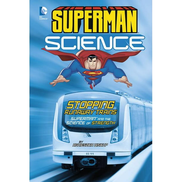 Superman Science: Stopping Runaway Trains : Superman and the Science of ...