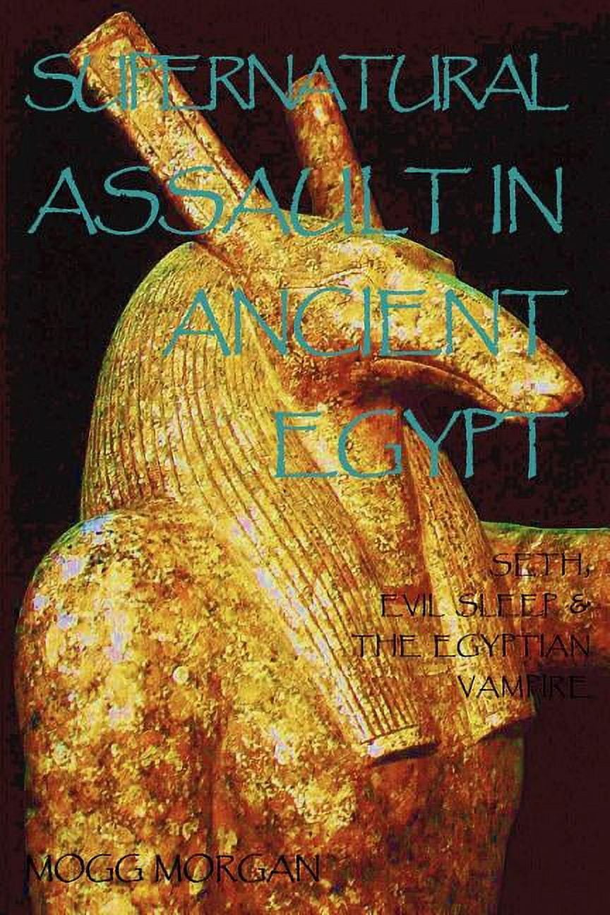 Supernatural Assault in Ancient Egypt: Seth, Evil Sleep & the Egyptian ...