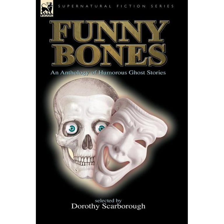 Funny Scary Stories Funny Bones: An Anthology Of Humorous Ghost