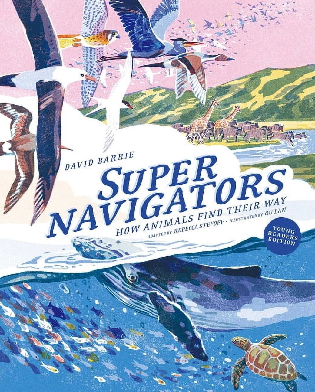 Supernavigators: How Animals Find Their Way (Illustrated Young Readers ...