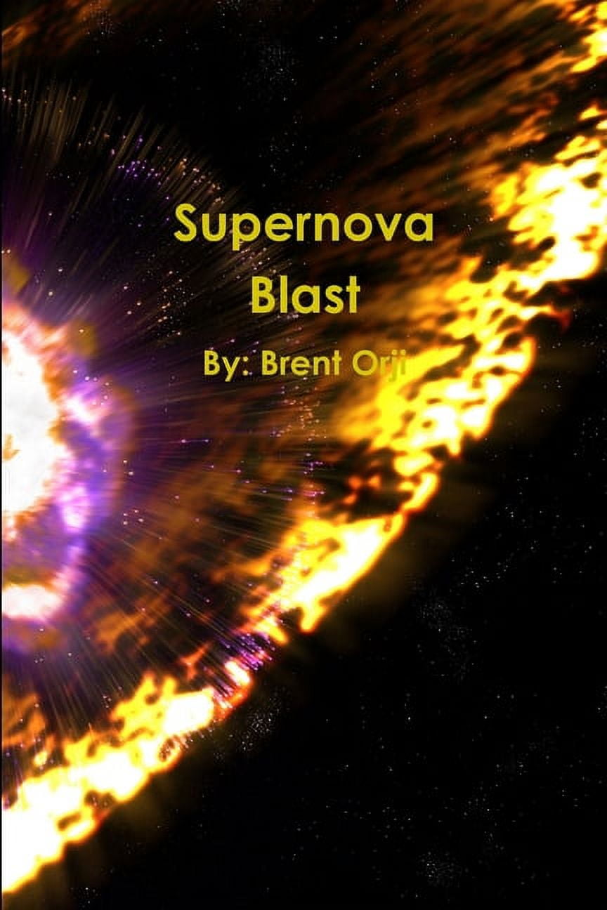 Supernova Blast, (Paperback) - Walmart.com