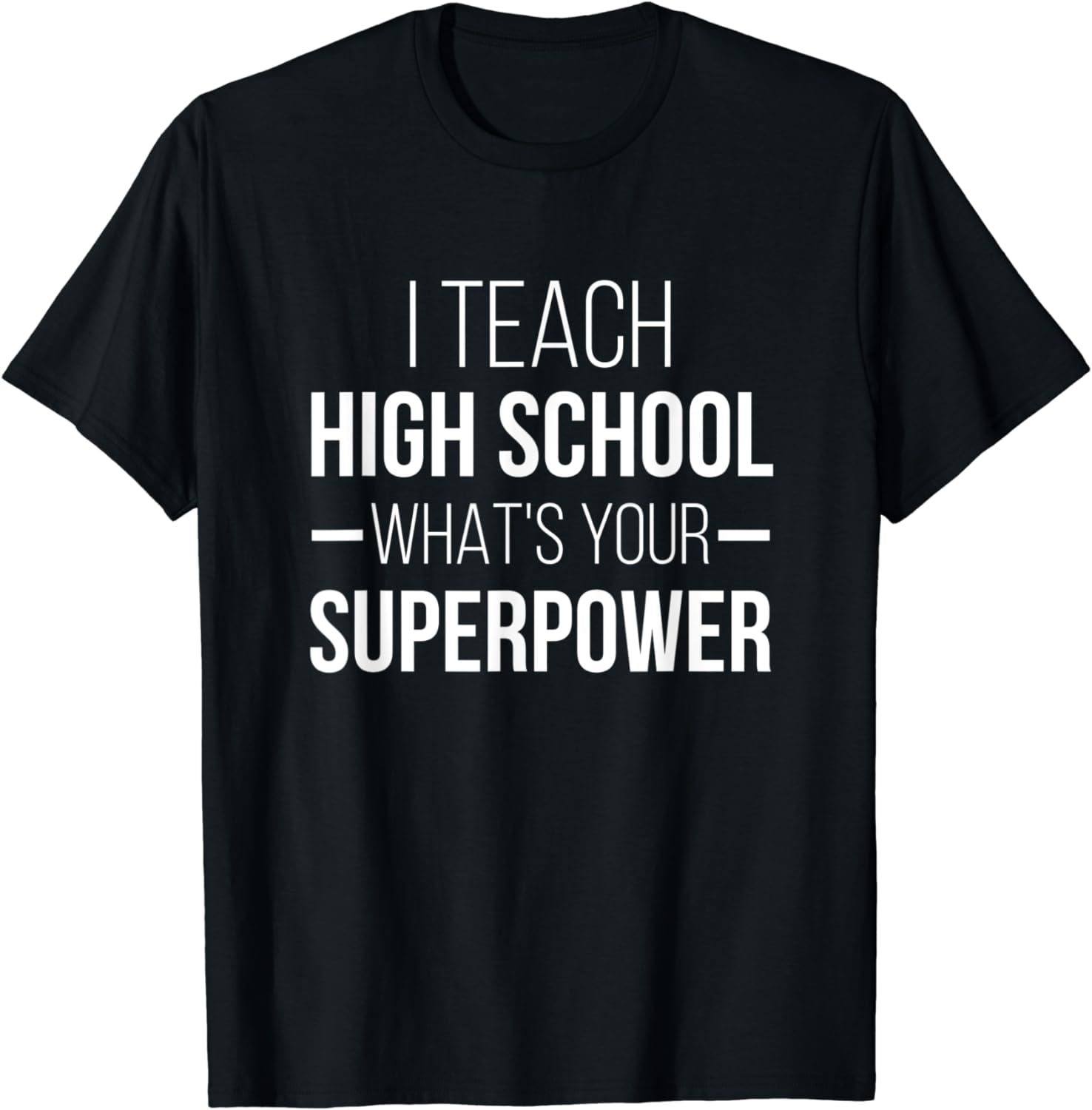 Superpower High School Teacher - I Teach High School T-Shirt - Walmart.com