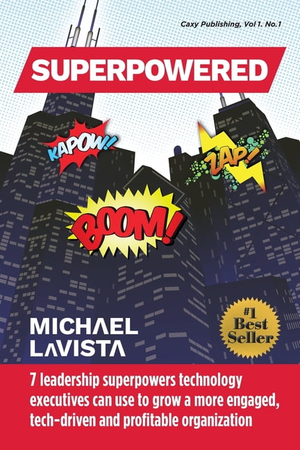 Superpowered: 7 Leadership Superpowers Technology Executives Can Use to ...
