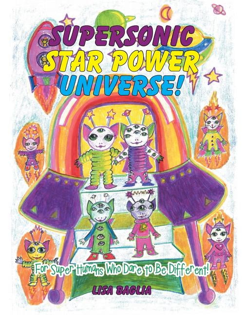 Supersonic Star Power Universe! : For Super Humans Who Dare to Be ...