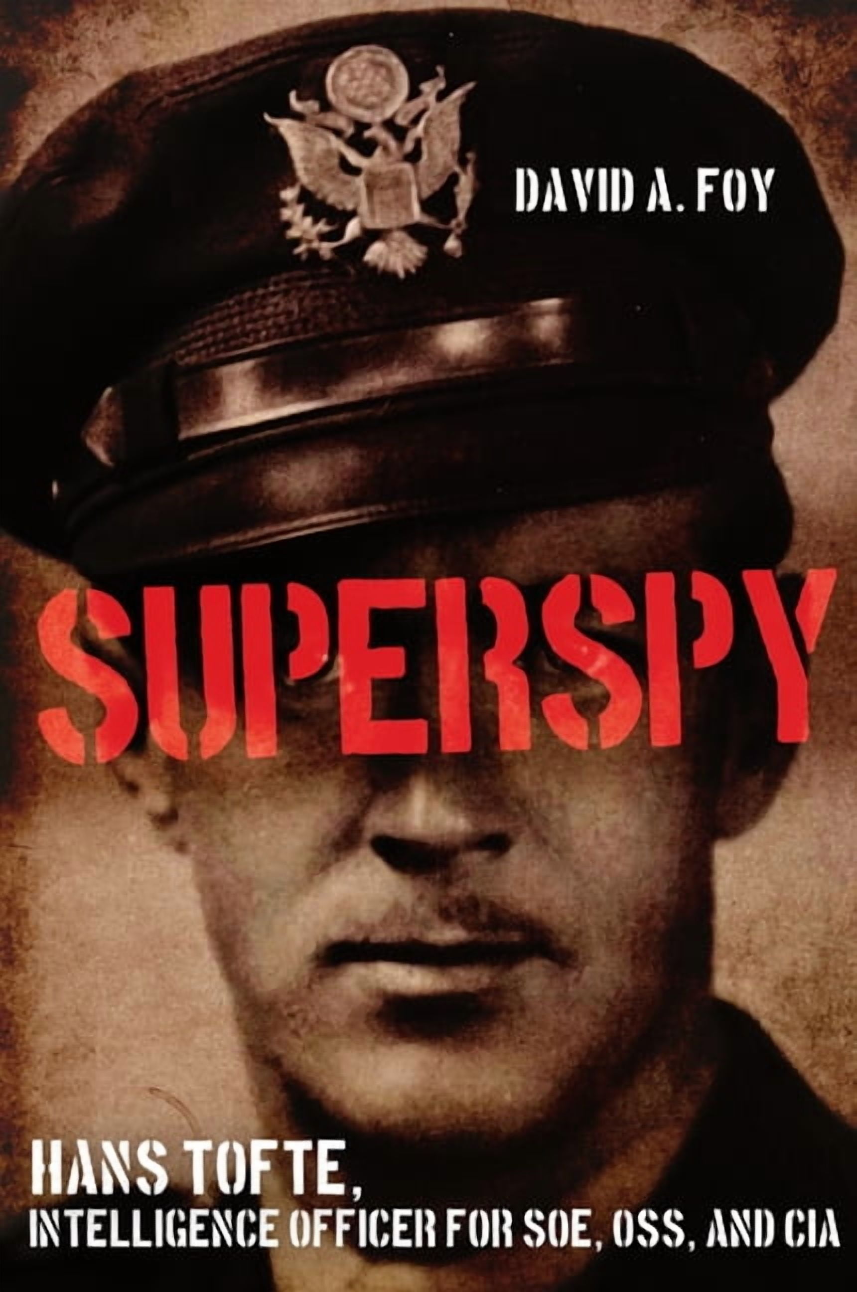 Superspy: Hans Tofte, Intelligence Officer for Soe, Oss, and CIA ...