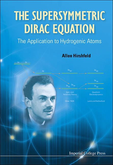 Supersymmetric Dirac Equation The The Application To Hydrogenic Atoms Hardcover