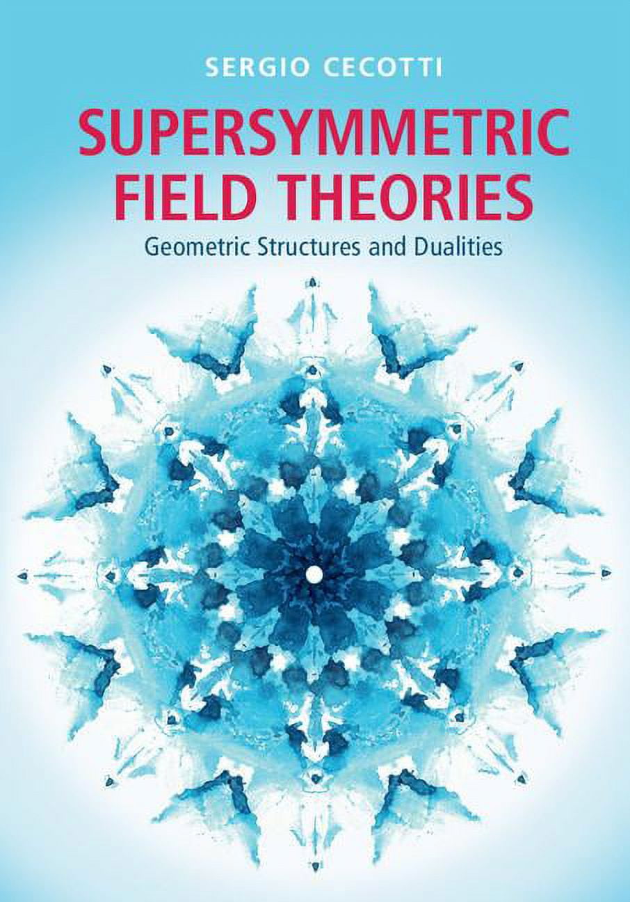 Supersymmetric Field Theories: Geometric Structures and Dualities ...