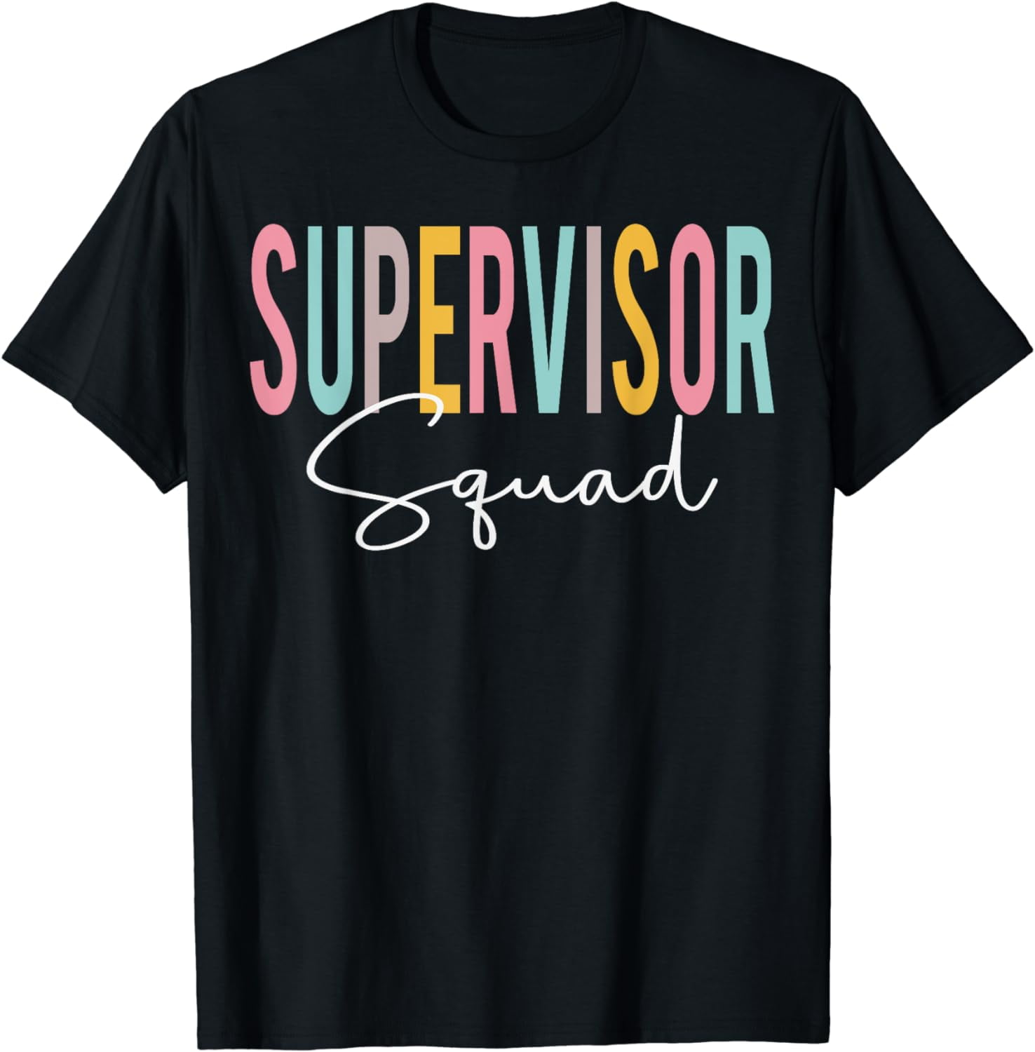 Supervisor Squad Colorful Appreciation Day Back To School T-Shirt ...