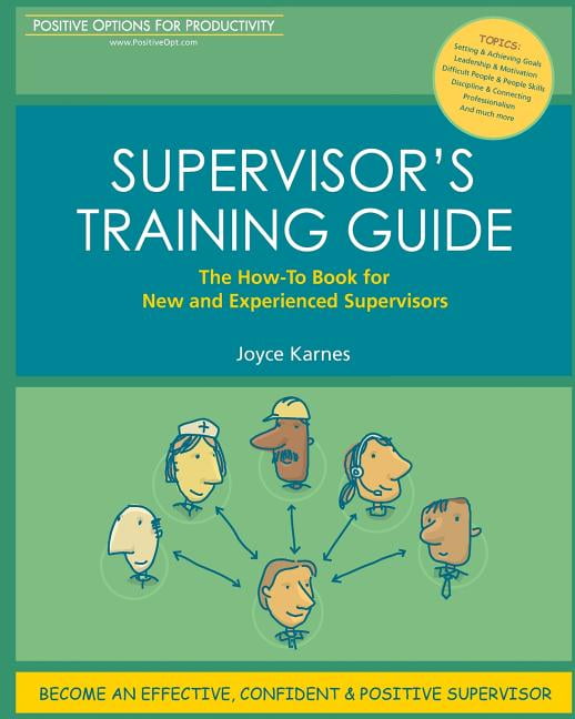 Supervisor's Training Guide : The How-To Book for New and Experienced ...