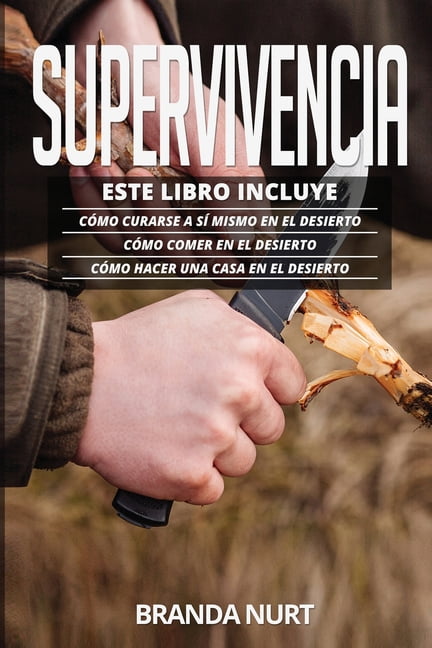 Supervivencia: Este libro incluye : C?mo curarse a s? mismo en el ...