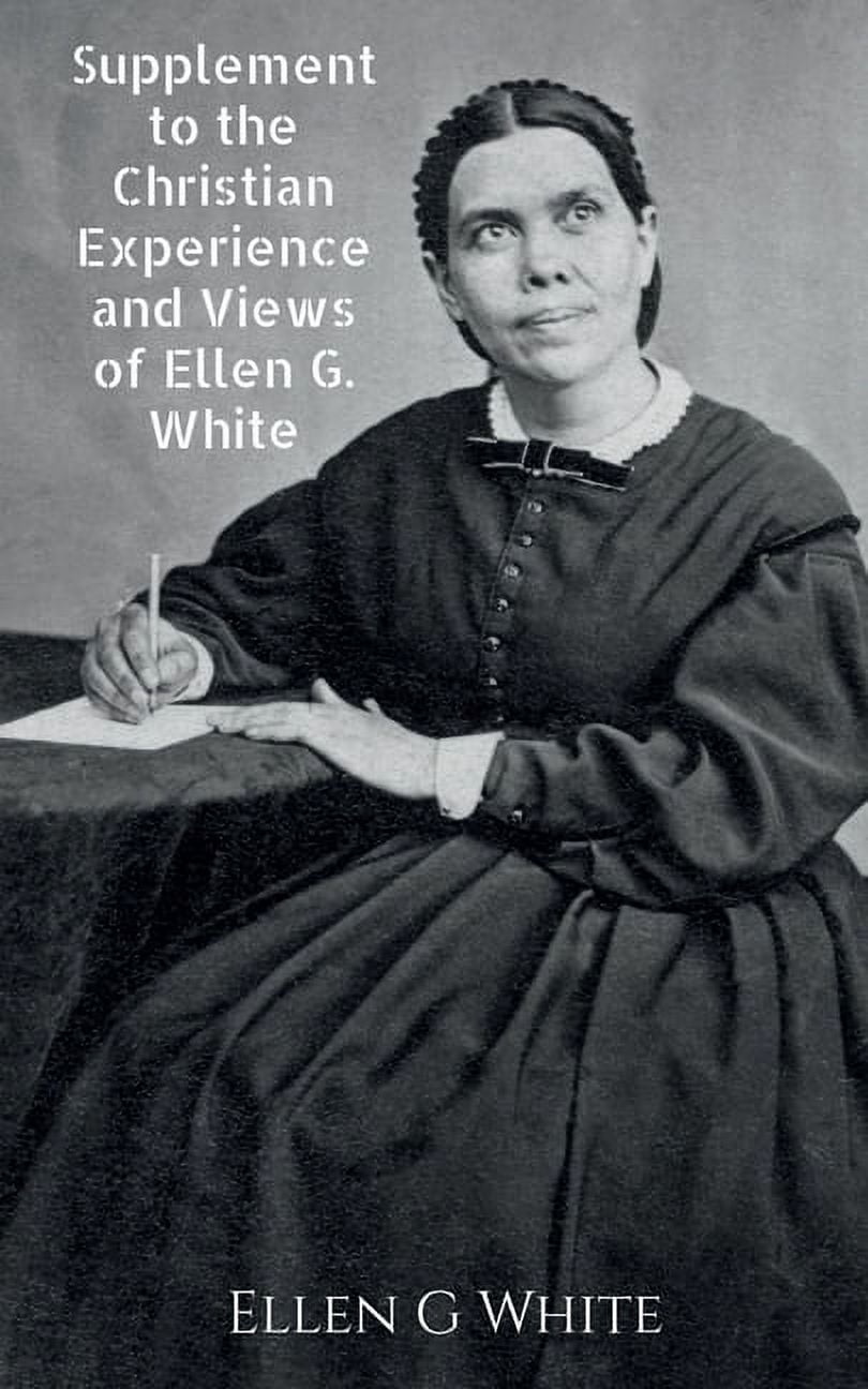Supplement to the Christian Experience and Views of Ellen G. White ...