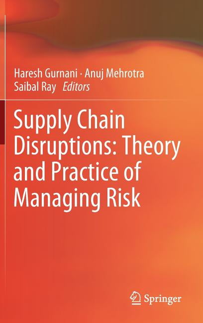 Supply Chain Disruptions: Theory and Practice of Managing Risk ...