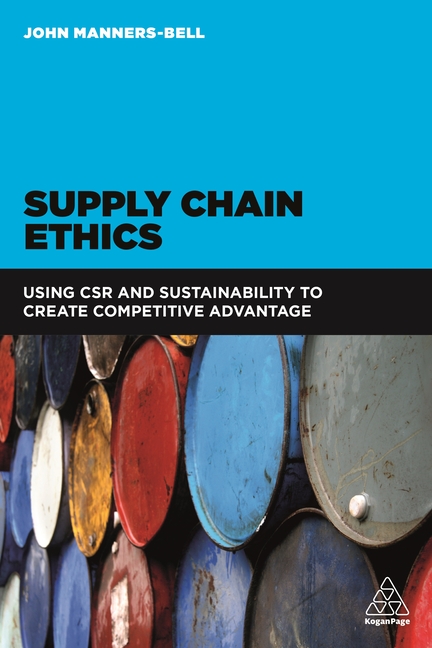 Supply Chain Ethics: Using Csr and Sustainability to Create Competitive ...