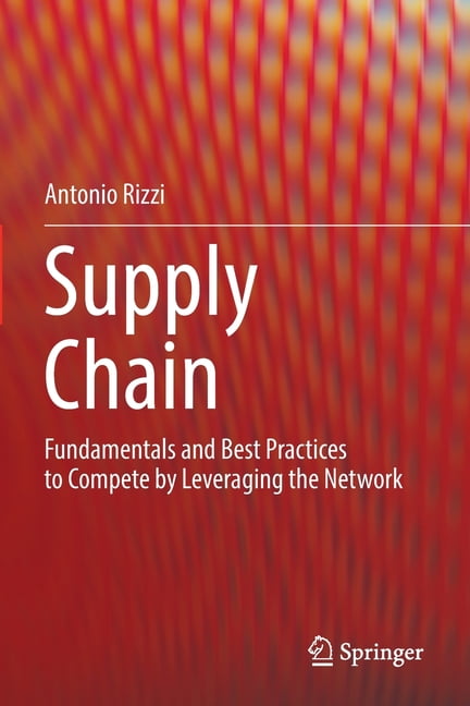 Supply Chain: Fundamentals and Best Practices to Compete by Leveraging ...