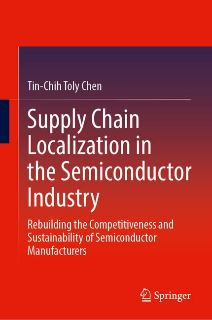 Supply Chain Localization in the Semiconductor Industry: Rebuilding the ...