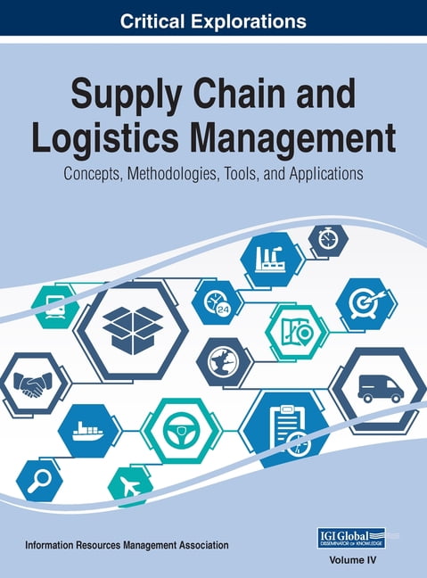 Supply Chain and Logistics Management: Concepts, Methodologies, Tools, and Applications, VOL 4 ...