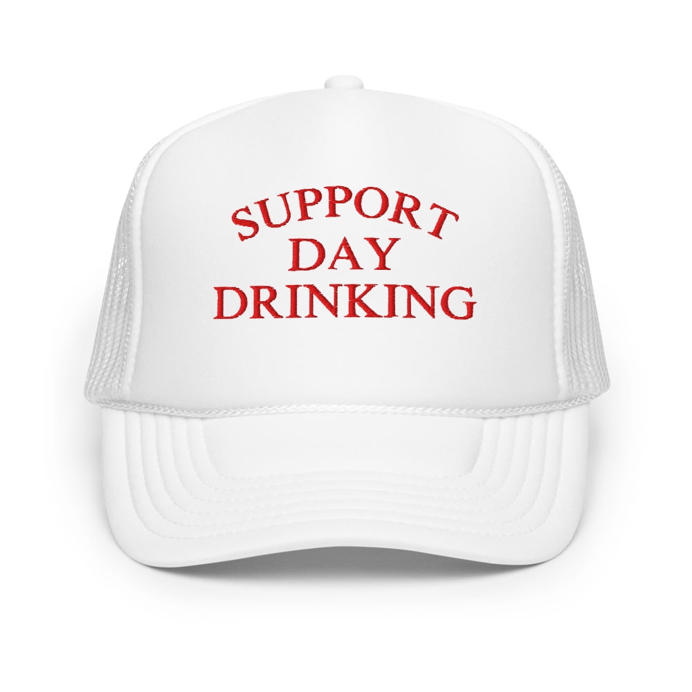 Support Day Drinking Embroidered Foam Trucker Hat (White) - Walmart.com