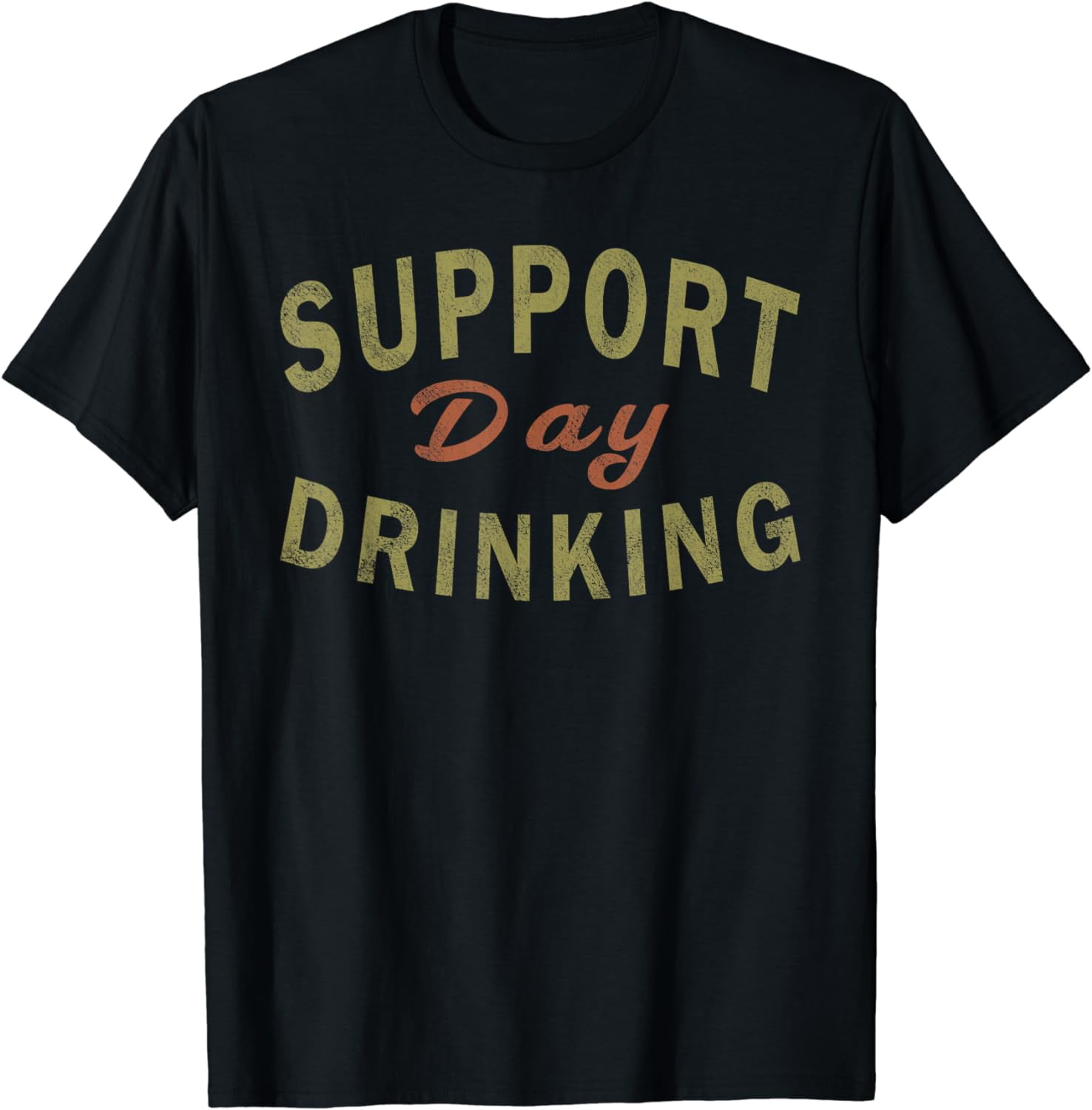 Support Day Drinking T-Shirt Drinking Tee Gift Drunk Shirt Graphic ...