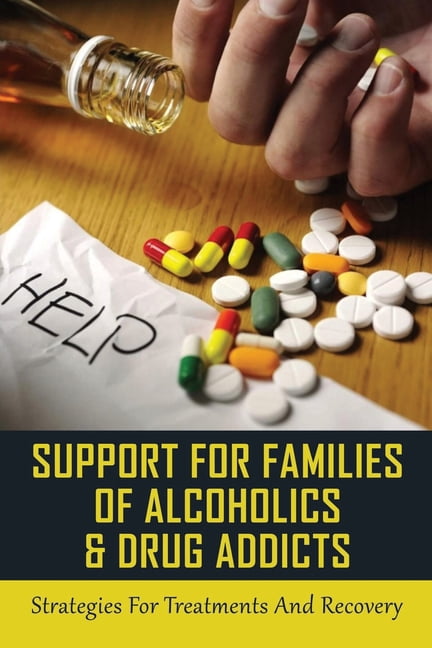 Support For Families Of Alcoholics & Drug Addicts: Strategies For ...
