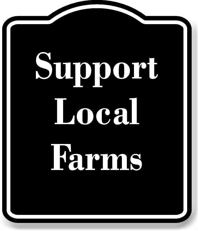 Support Local Farms BLACK Aluminum Composite Sign 8.5''x10'' - Walmart.com