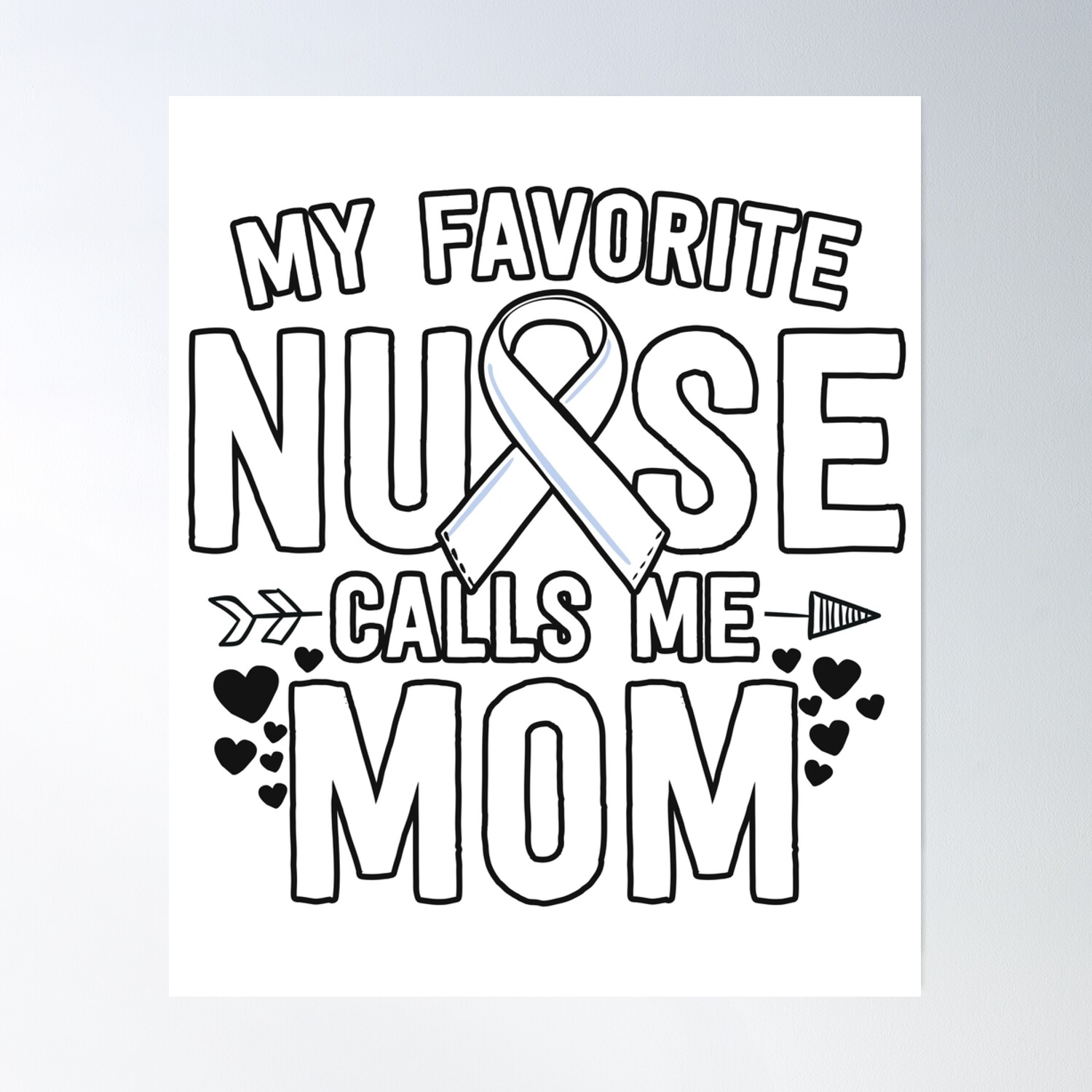 Support Nurses Graduation Favorite Nurse Call Me Mom Poster Wall Art ...