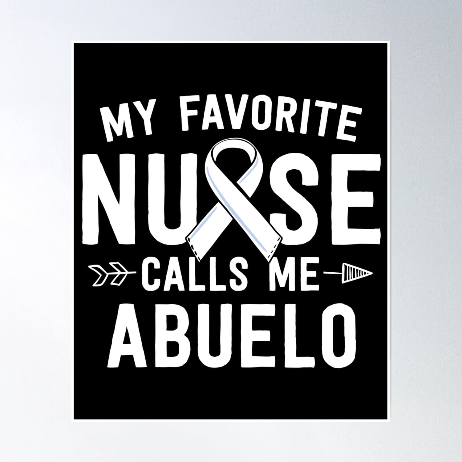 Support Nurses Student Favorite Nurse Call Me Abuelo Poster Wall Art ...