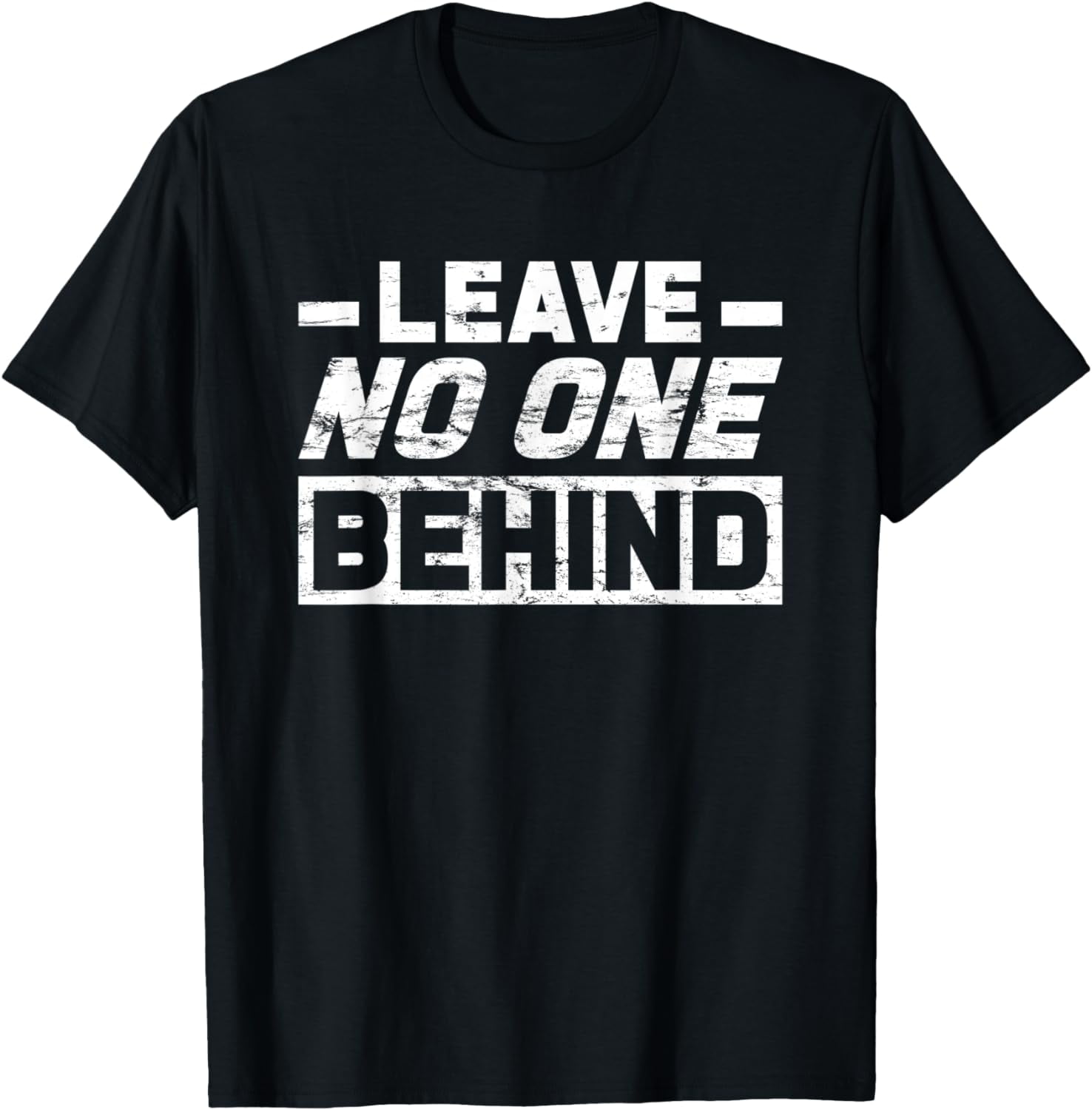 Support One Another Leave No One Behind Gag Quote Pun T-Shirt - Walmart.com