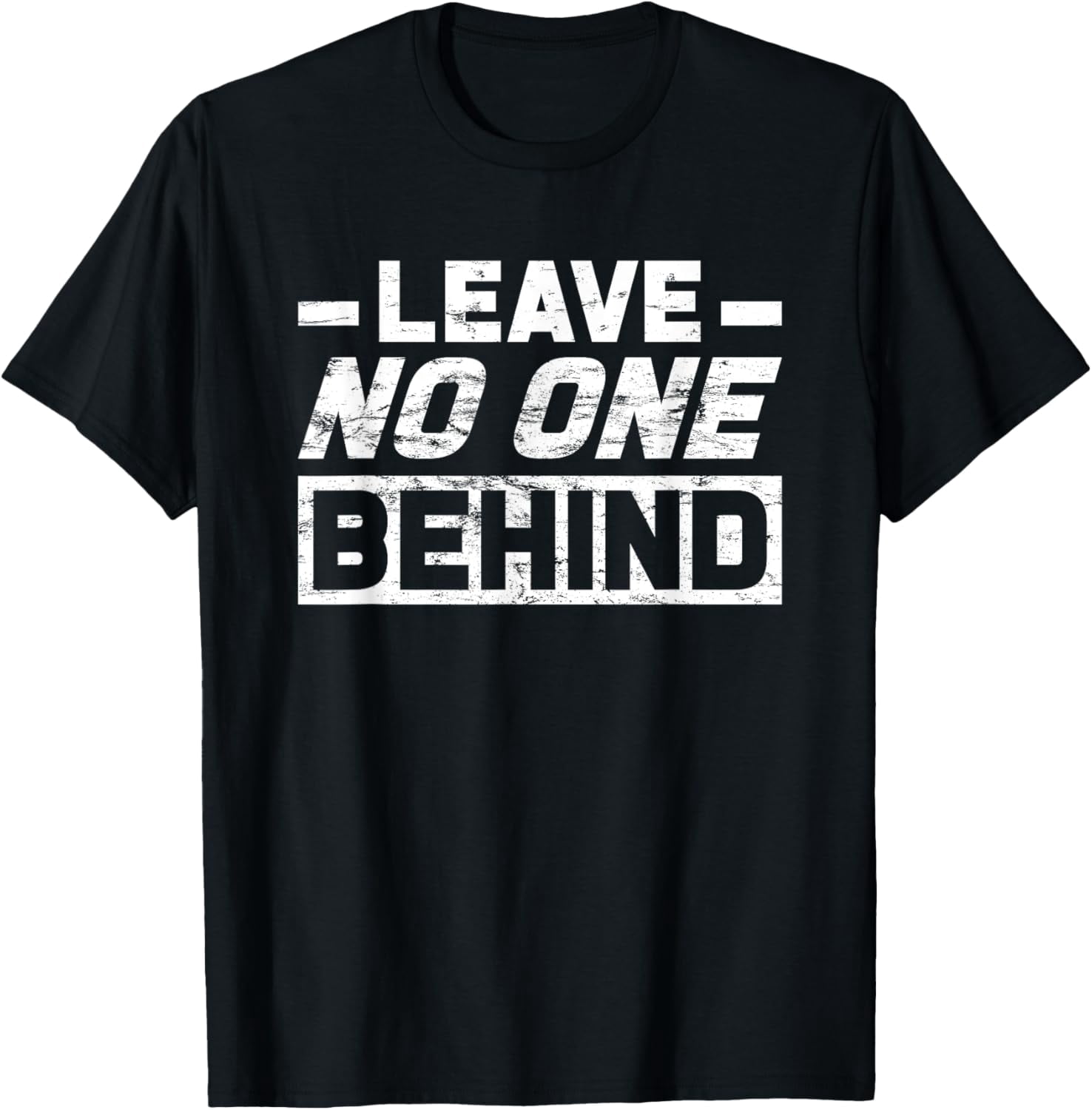 Support One Another Leave No One Behind Gag Quote Pun T-Shirt - Walmart.com
