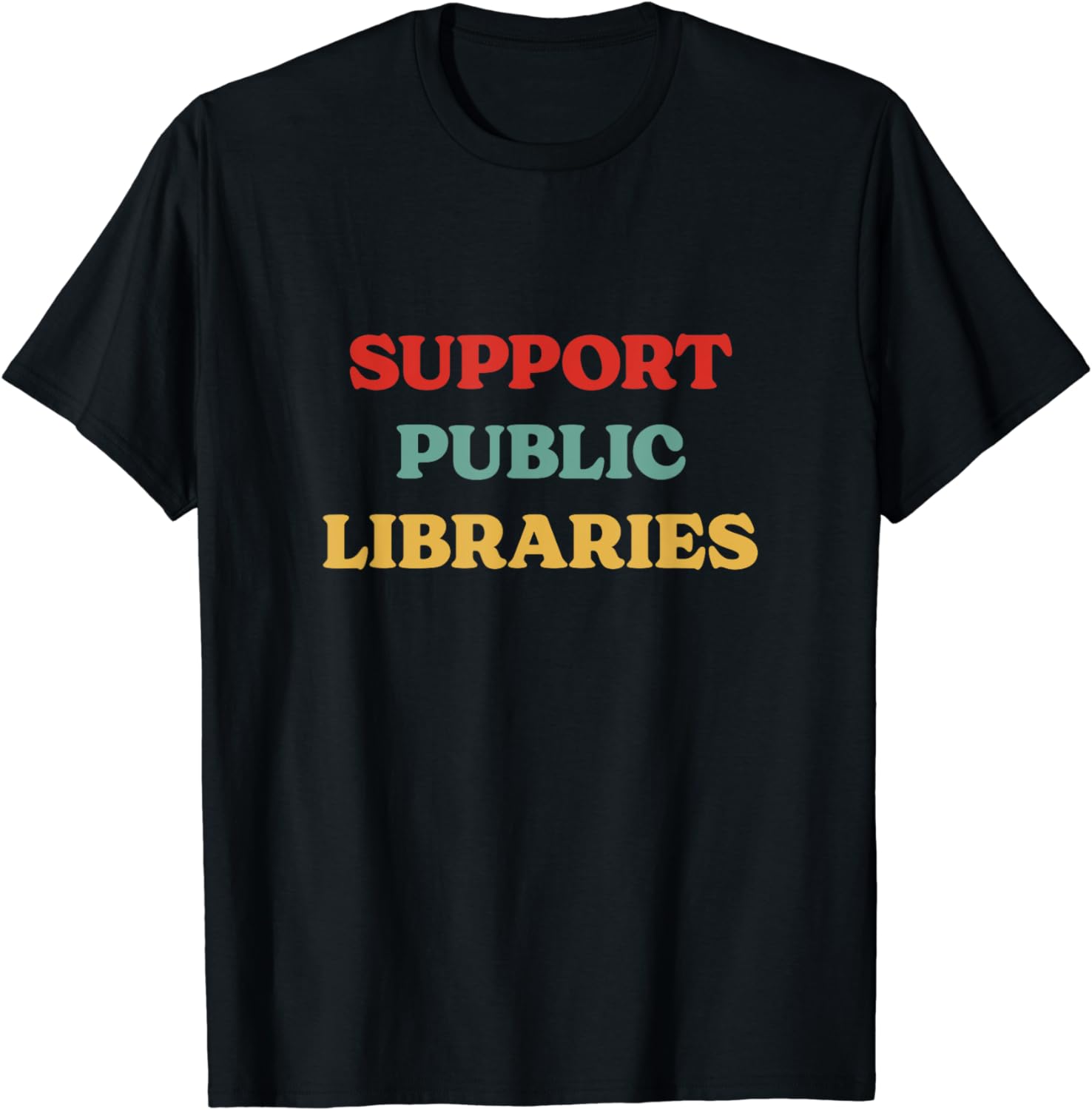 Support Public Libraries - Support Librarians and Read Books T-Shirt ...