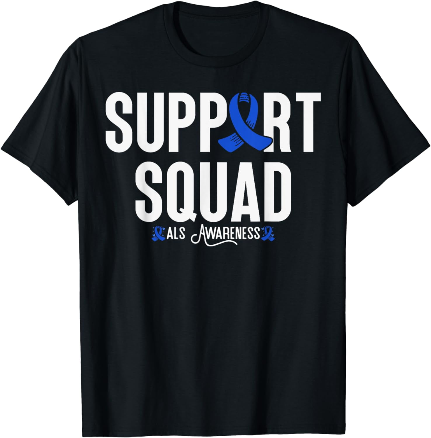 Support Squad ALS Awareness Month Blue Ribbon Support Team T-Shirt ...