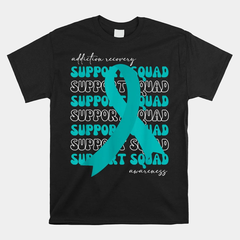 Support Squad Addiction Recovery Awareness Teal Ribbon Hope Shirt ...
