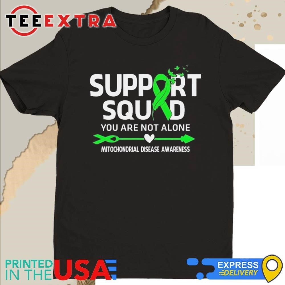Support Squad You Are Not Alone Mitochondrial Disease Awareness Shirt ...