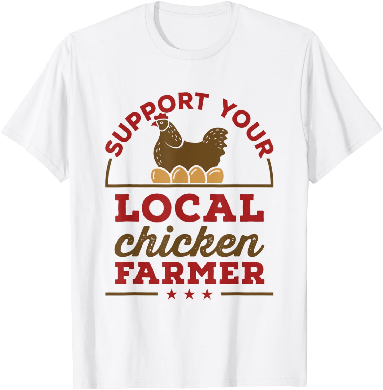 Support Your Local Chicken Farmer Backyard Chickens Farm T-Shirt ...