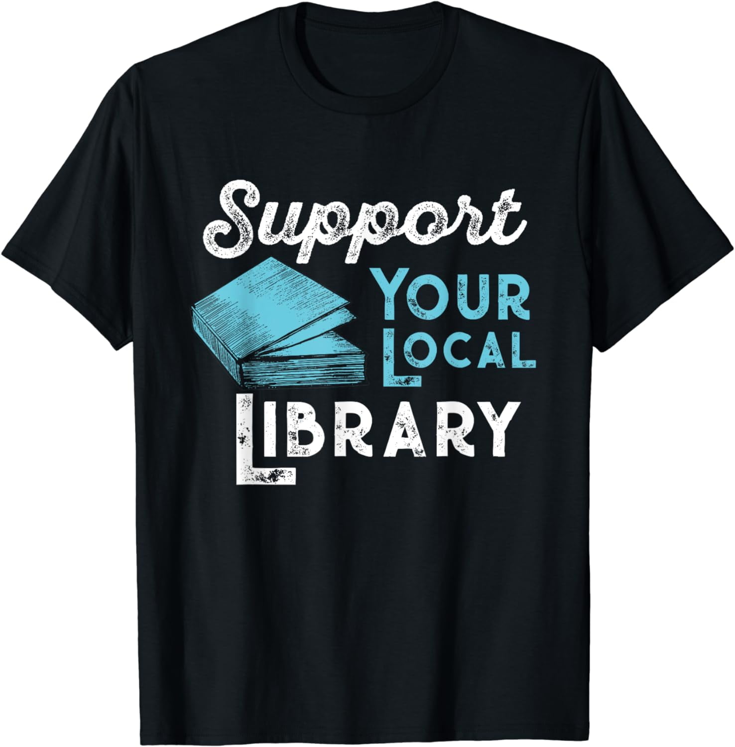Support Your Local Library for Book Lovers and Readers T-Shirt ...