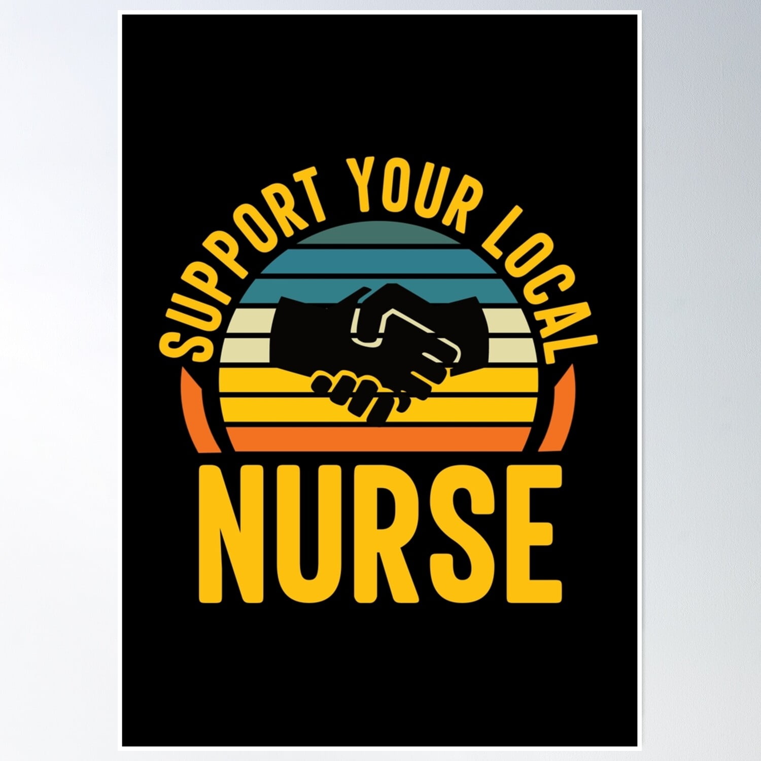 Support Your Local Nurse: Funny Nursing Nurse Poster Wall Art, Modern ...