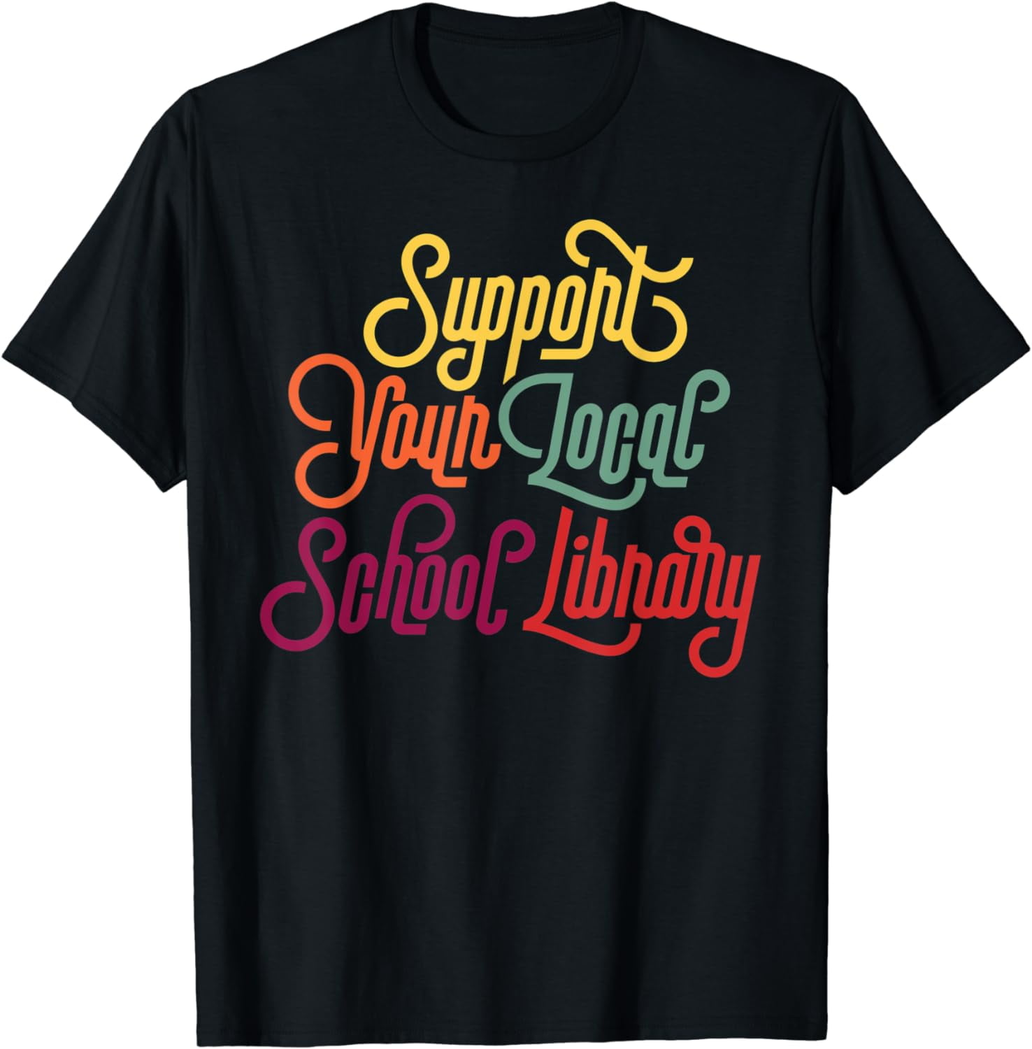 Support Your Local School Library - Librarian Saying T-Shirt - Walmart.com