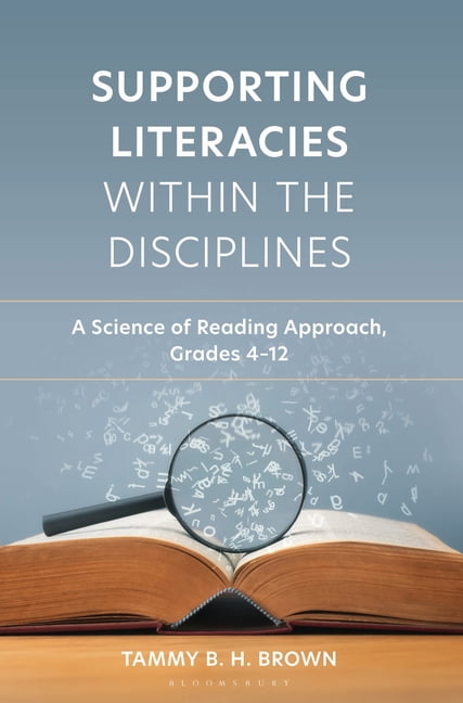 Supporting Literacies Within the Disciplines: A Science of Reading ...