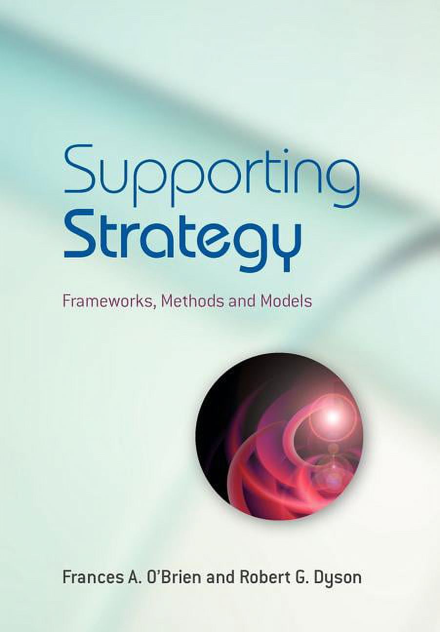 Supporting Strategy: Frameworks, Methods and Models, (Paperback ...