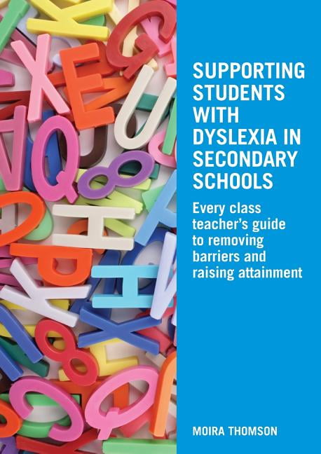 Supporting Students with Dyslexia in Secondary Schools: Every Class ...