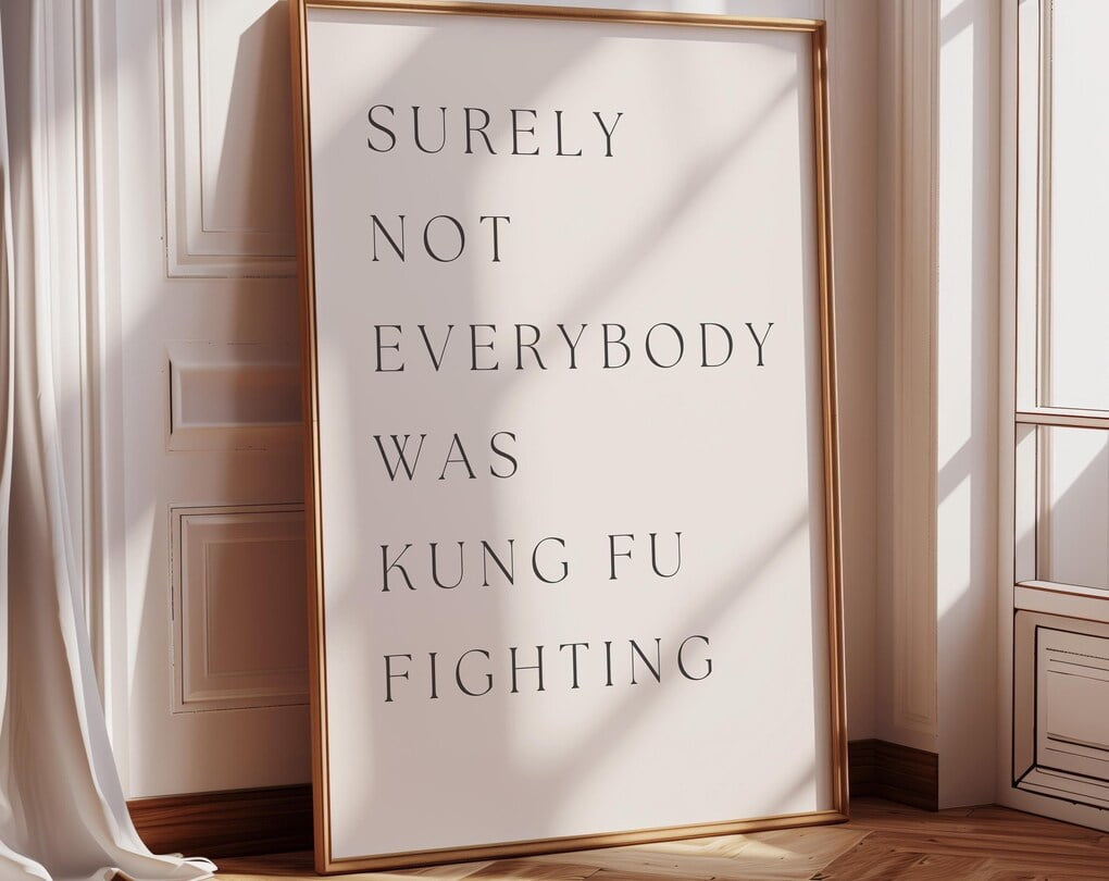 Surely Not Everybody Was Kung Fu Fighting Print, Sarcasm Home Decor ...