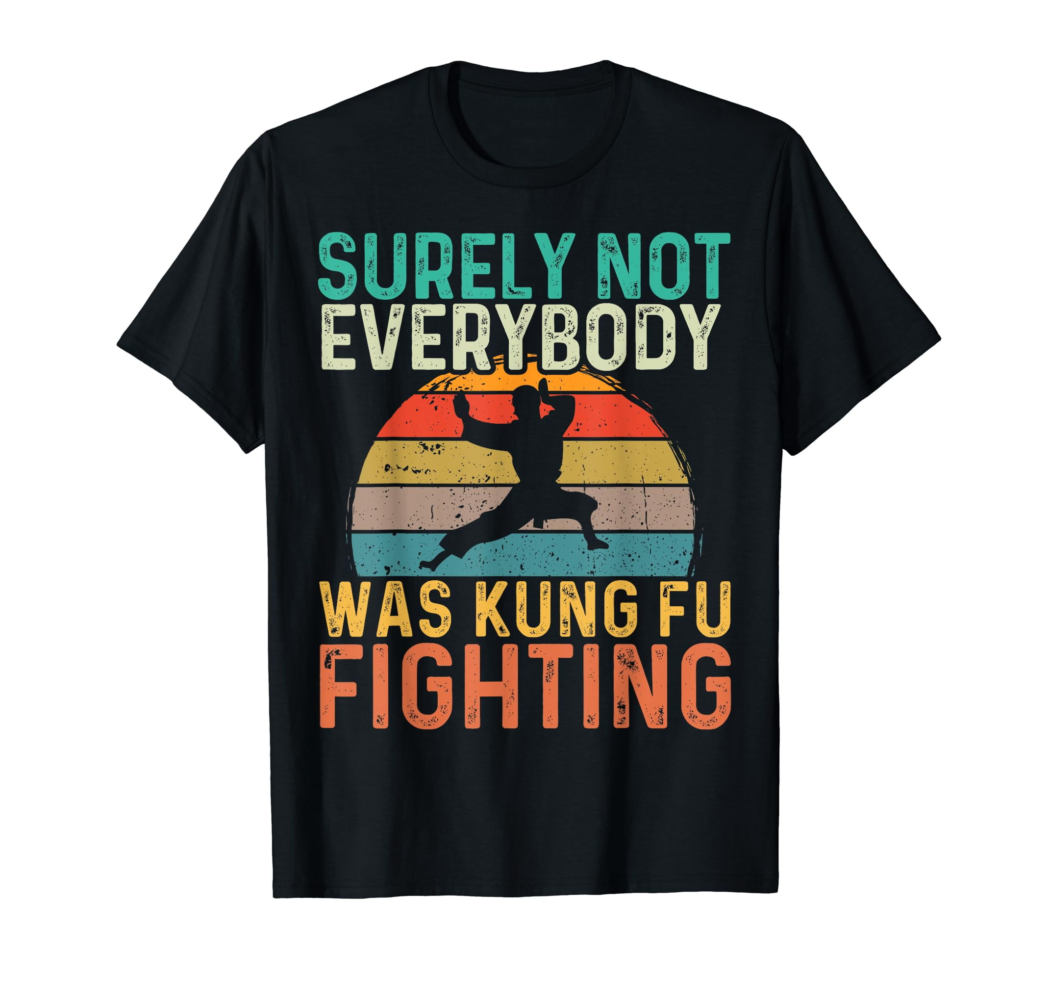 Surely Not Everybody Was Kung Fu Fighting Funny Song Vintage T-Shirt ...