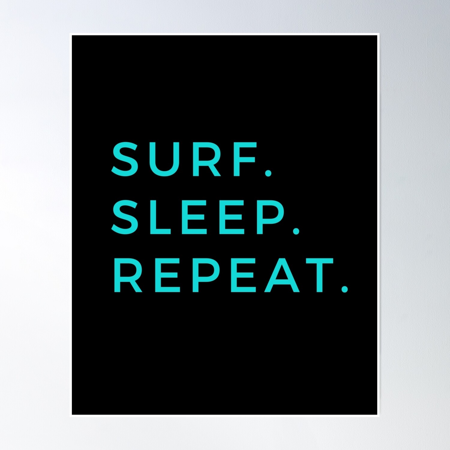 Surf Sleep Repeat Poster Wall Art, Modern Wall Decor, 8x12 UNFRAMED ...
