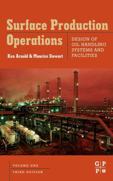 Pre-Owned Surface Production Operations: Design of Oil Handling Systems ...